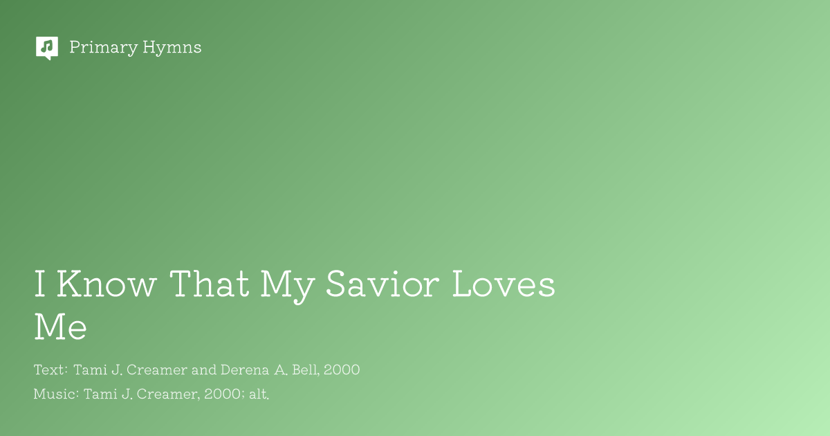 I Know That My Savior Loves Me | Primary Hymns